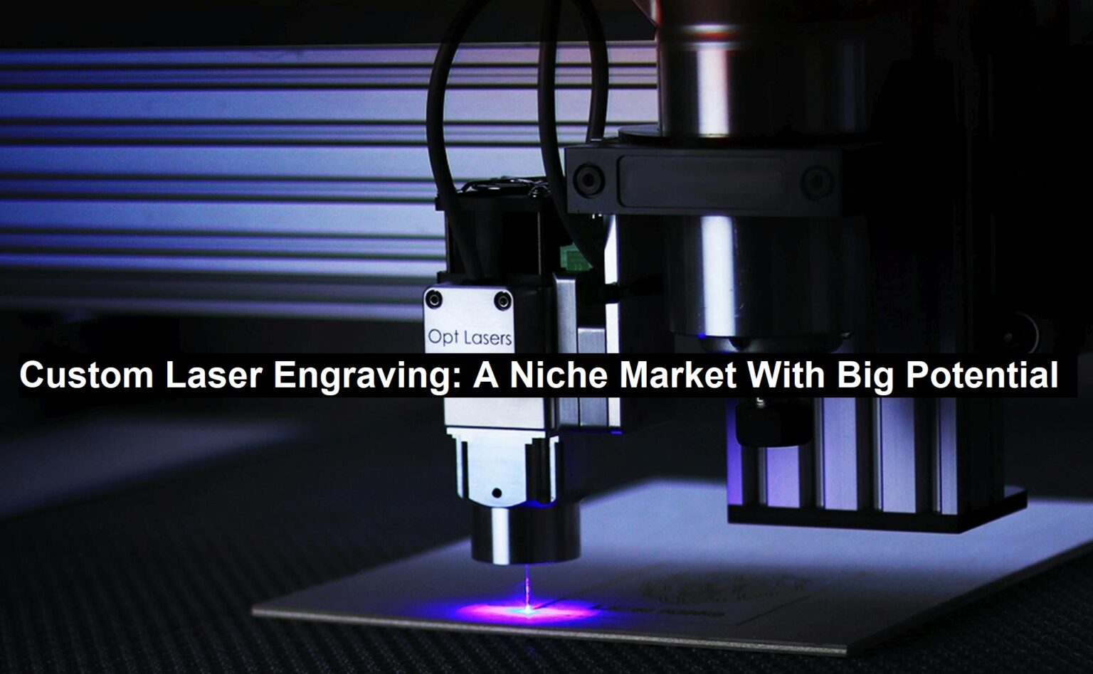 Custom Laser Engraving: A Niche Market With Big Potential | Growup Guys